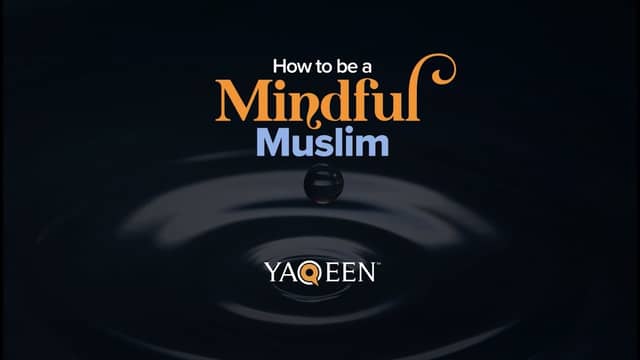 How to be a Mindful Muslim | Animation | Yaqeen Institute for Islamic ...