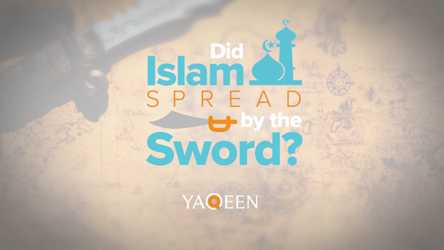 Did Islam Spread by the Sword? | Animation | Yaqeen Institute for ...
