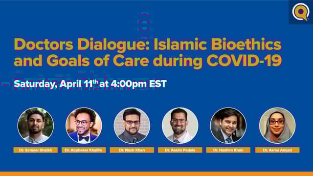 Doctors Dialogue: Islamic Bioethics & Goals of Care During COVID-19 ...