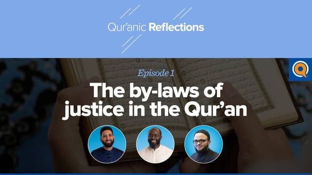 The By-Laws of Justice in the Qur'an | Qur'anic Reflections Episode 1 ...