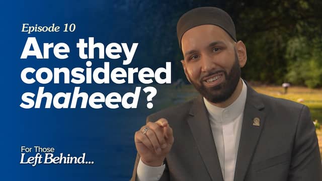 Ep. 10: Are They Considered Shaheed? | For Those Left Behind | Yaqeen ...