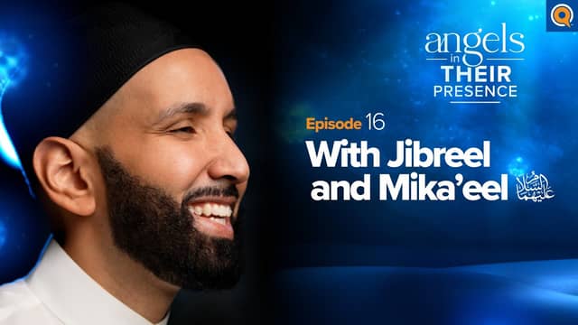 Ep.16: With Jibreel and Mika’eel | Angels in Their Presence | Season 2 ...