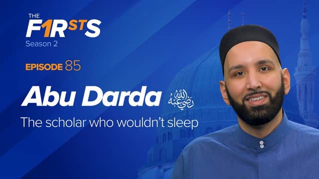 Abu Darda (ra): The Scholar Who Wouldn't Sleep | The Firsts | Yaqeen ...