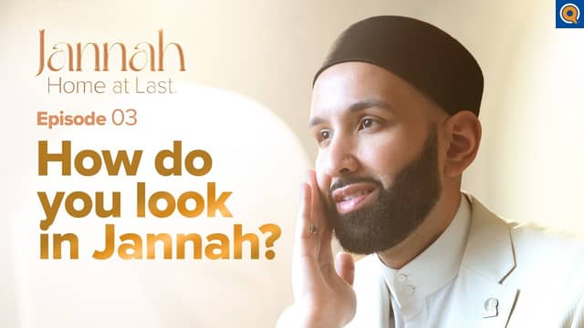 How Do You Look in Jannah? | Episode 3 | Yaqeen Institute for Islamic ...