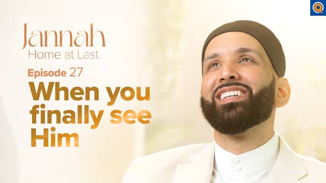 Seeing Allah in Jannah | Episode 27 | Yaqeen Institute for Islamic Research