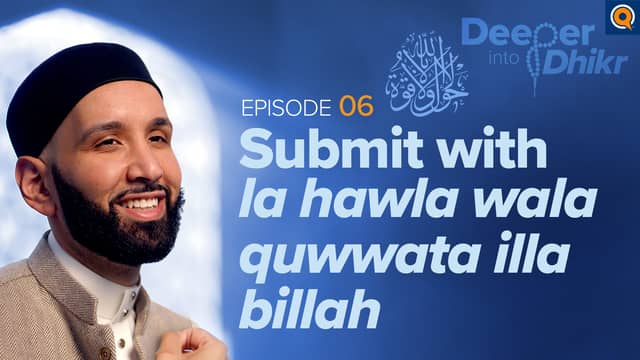 The Meaning of La hawla wala quwwata illa billah | Episode 6 | Yaqeen ...