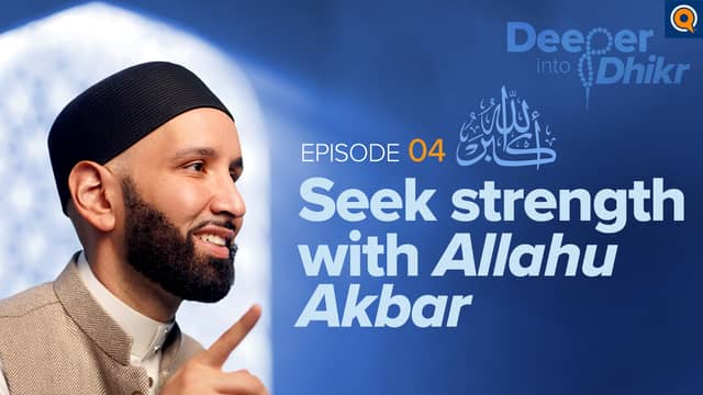 The Meaning of Allahu Akbar | Episode 4 | Yaqeen Institute for Islamic ...