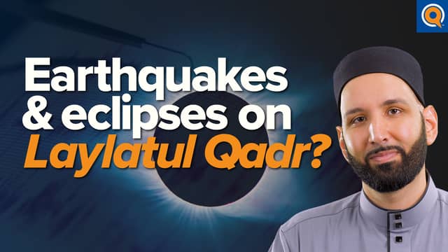Earthquakes and Eclipses on Laylatul Qadr | Taraweeh Reflections ...