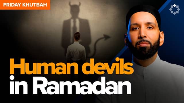 Who are the human devils amongst us? | Ramadan Khutbah by Dr. Omar ...
