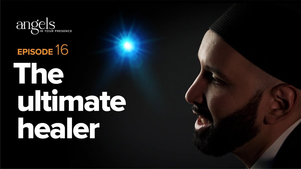 Episode 16: The Ultimate Healer | Yaqeen Institute for Islamic Research