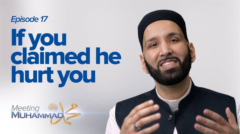 If You Claimed He Hurt You | Meeting Muhammad ﷺ Episode 17 | Yaqeen ...