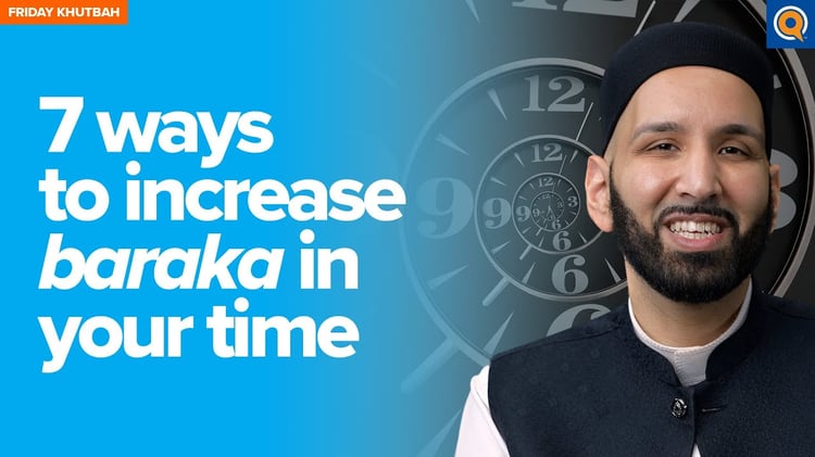7 Ways To Increase Baraka In Your Time | Khutbah | Yaqeen Institute for ...