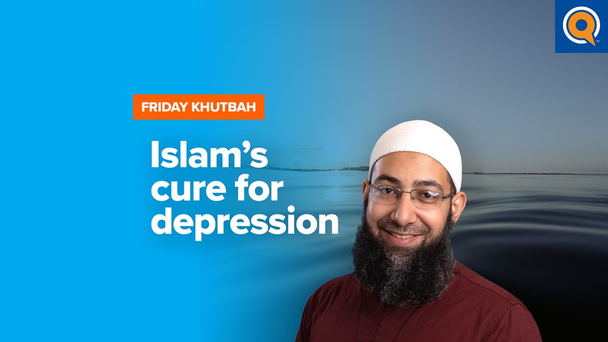Islam's Cure for Depression | Khutbah | Yaqeen Institute for Islamic ...