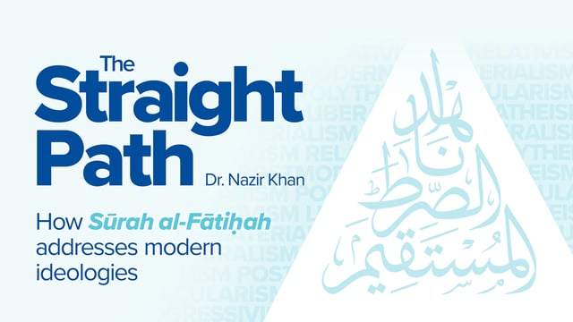 The Straight Path: How Surah al-Fatiha addresses modern ideologies ...